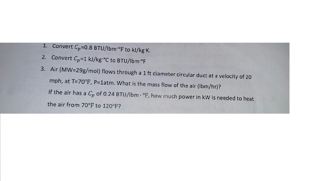 Solved Convert C p 0 8 BTU Ibm Degree F To KJ kg K Chegg Solved Convert C p 0 8 BTU Ibm Degree F To KJ kg K Chegg