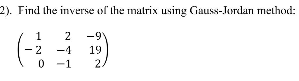 Solved Find the inverse of the matrix using Gauss-Jordan | Chegg.com