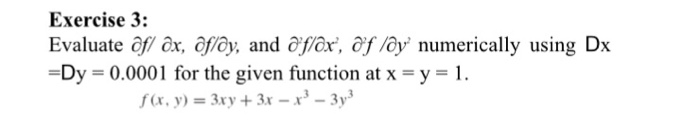 Solved Evaluate df/dx, df/dy, and d^2f/dx^2, d^2f /dy^2 | Chegg.com