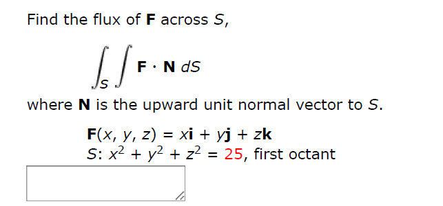 Solved Find the flux of F across S where N is the upward | Chegg.com