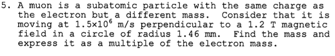 Solved A muon is a subatomic particle with the same charge | Chegg.com