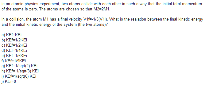 Solved in an atomic physics experiment, two atoms collide | Chegg.com