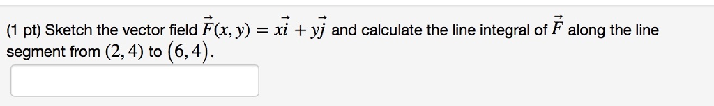 Solved Sketch the vector field F vector (x, y) = xi vector + | Chegg.com