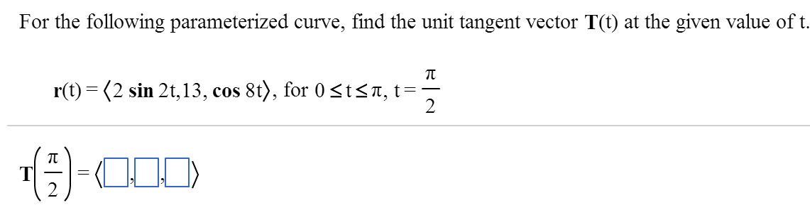 Solved For The Following Parameterized Curve Find The Unit