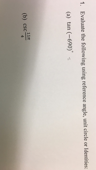 Solved Evaluate the following using reference angle, unit | Chegg.com