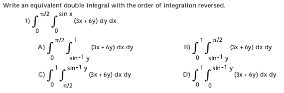 Solved Write an equivalent double integral with the order of | Chegg.com