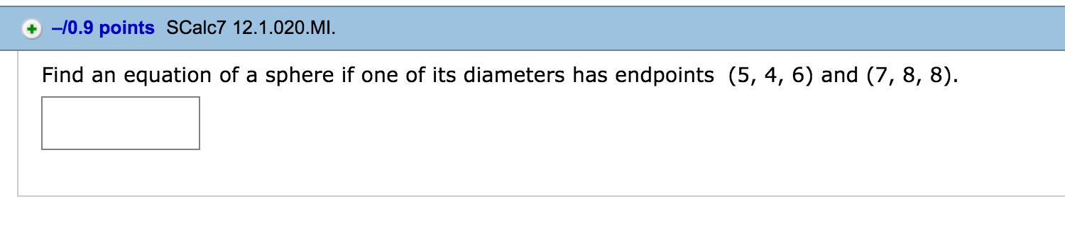 Solved Find an equation of a sphere if one of its diameters | Chegg.com