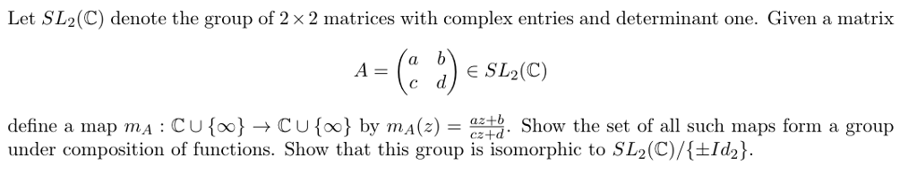 Solved Let SL2(C) denote the group of 2 x 2 matrices with | Chegg.com