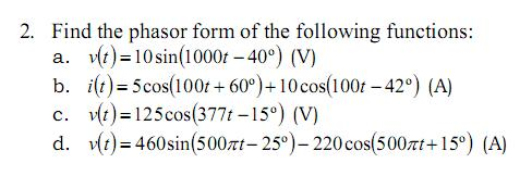 Solved Find the phasor form of the following functions: | Chegg.com