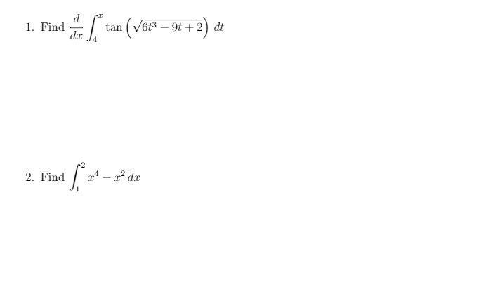 Solved Find d/dx integral_4^x tan (Squareroot 6t^3 - 9t + 2) | Chegg.com