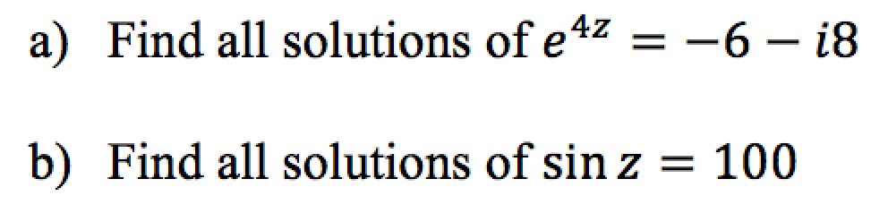 Solved Find all solutions of e4z = -6 - i8 Find all | Chegg.com