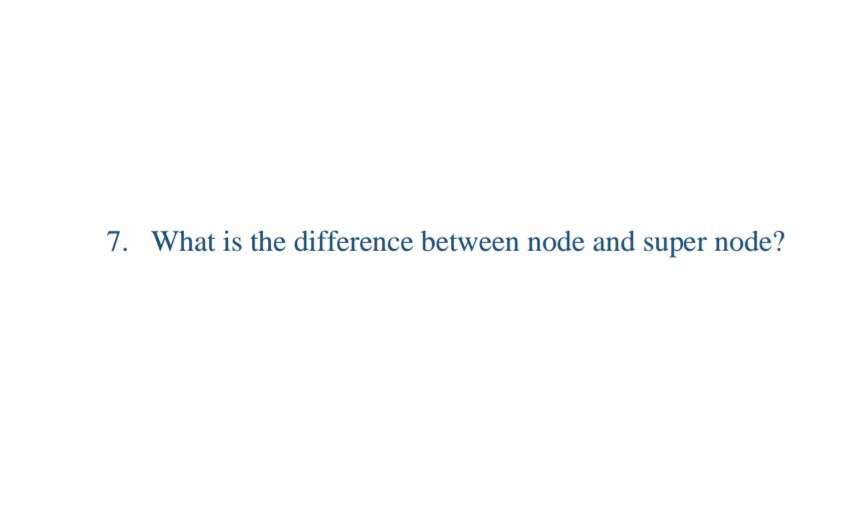 Solved 7. What is the difference between node and super | Chegg.com