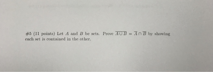 Solved Let A and B be sets. Prove A union B bar = A bar | Chegg.com