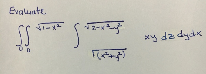 Solved Evaluate integral_0 integral^Squareroot 1 - x^2 | Chegg.com