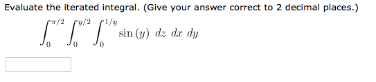 Solved Evaluate the iterated integral. (Give your answer | Chegg.com