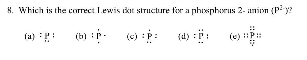Solved 8. Which is the correct Lewis dot structure for a | Chegg.com
