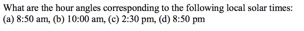 Solved What are the hour angles corresponding to the | Chegg.com