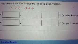 Solved Find two unit vectors orthogonal to both given | Chegg.com