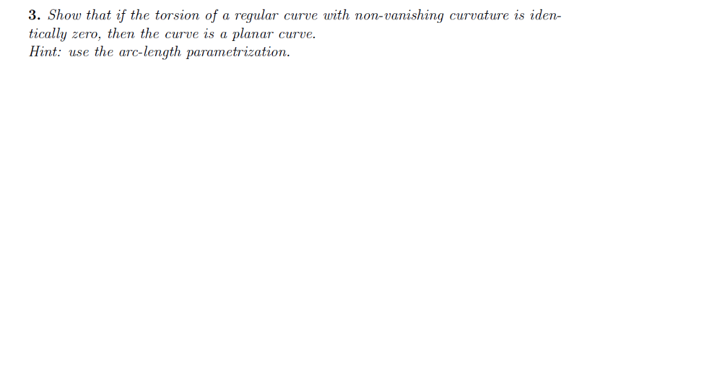 Solved Show that if the torsion of a regular curve with | Chegg.com