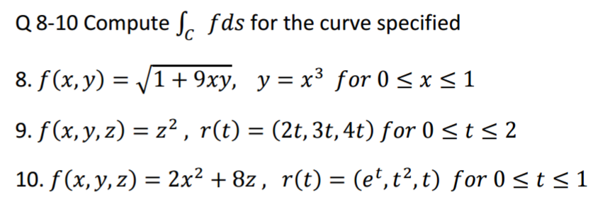 Solved Q 8 -10 compute integral _c f ds for the curve | Chegg.com