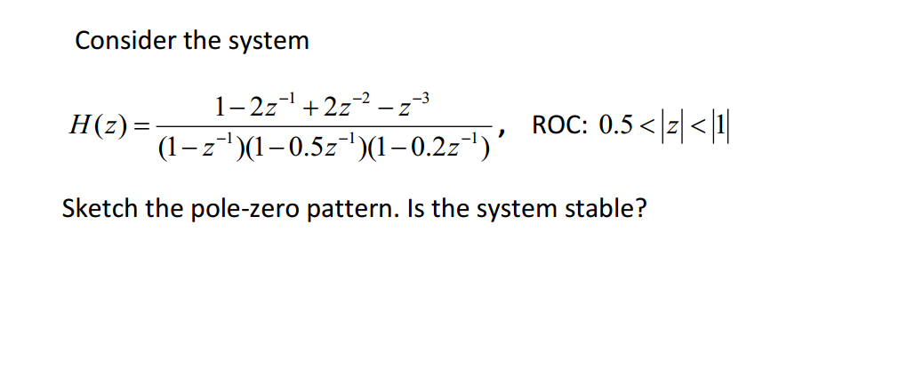 Solved Consider the system (2)=(1-z-1)(1-0.52-1)(1-025), | Chegg.com