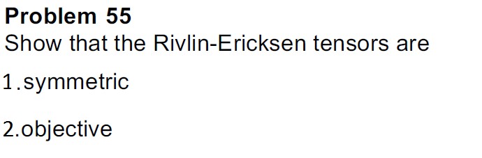 Solved Problem 55 Show that the Rivlin-Ericksen tensors are | Chegg.com