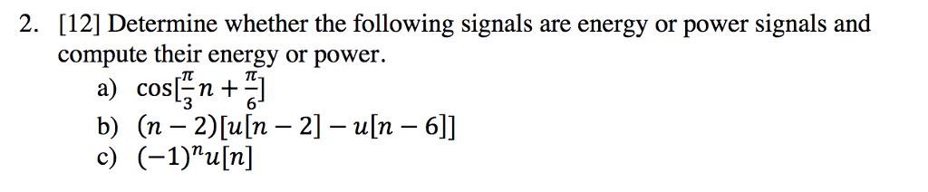 Solved 2. [12] Determine whether the following signals are | Chegg.com