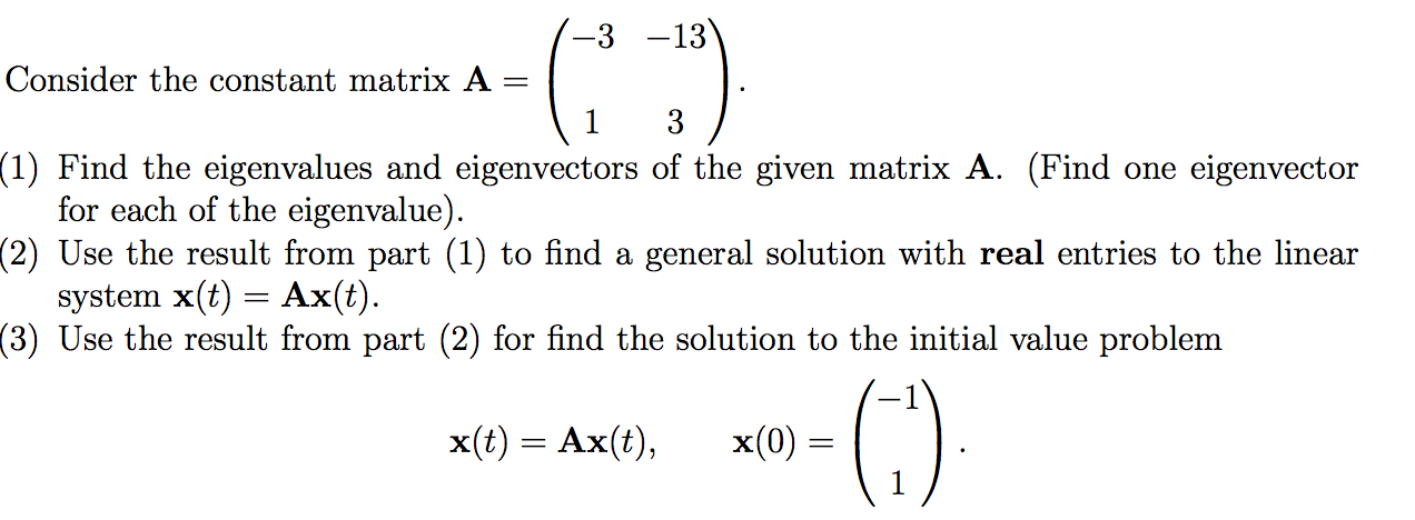 Solved Consider the constant matrix A = (-3 -13 1 3) Find | Chegg.com
