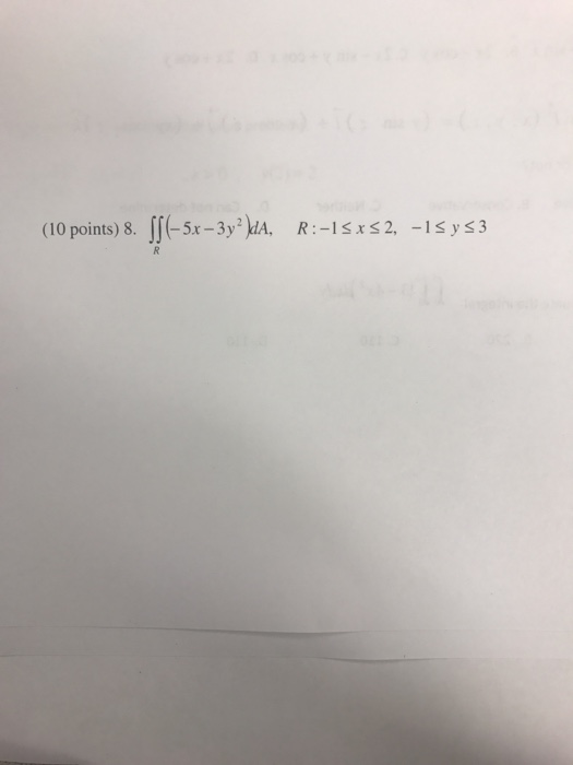 Solved Integral integral_R (-5x-3y^2)dA, R: -1 | Chegg.com
