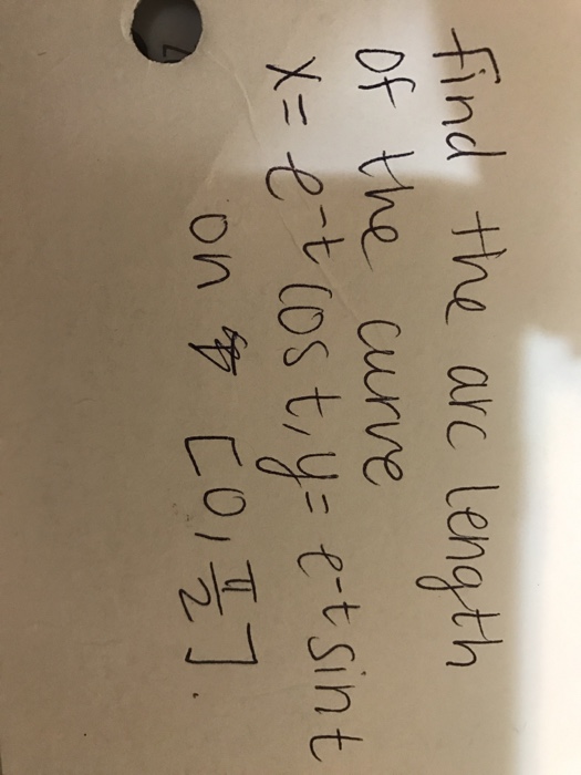 Solved Find the are length of the curve x = e^-t cost, y = | Chegg.com