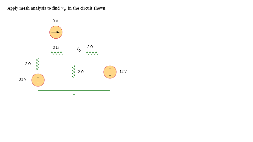 Solved Apply mesh analysis to find v0 in The circuit shown. | Chegg.com