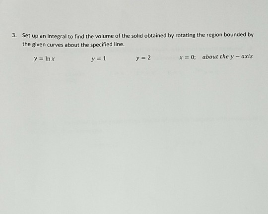 Solved 3. Set up an integral to find the volume of the solid | Chegg.com