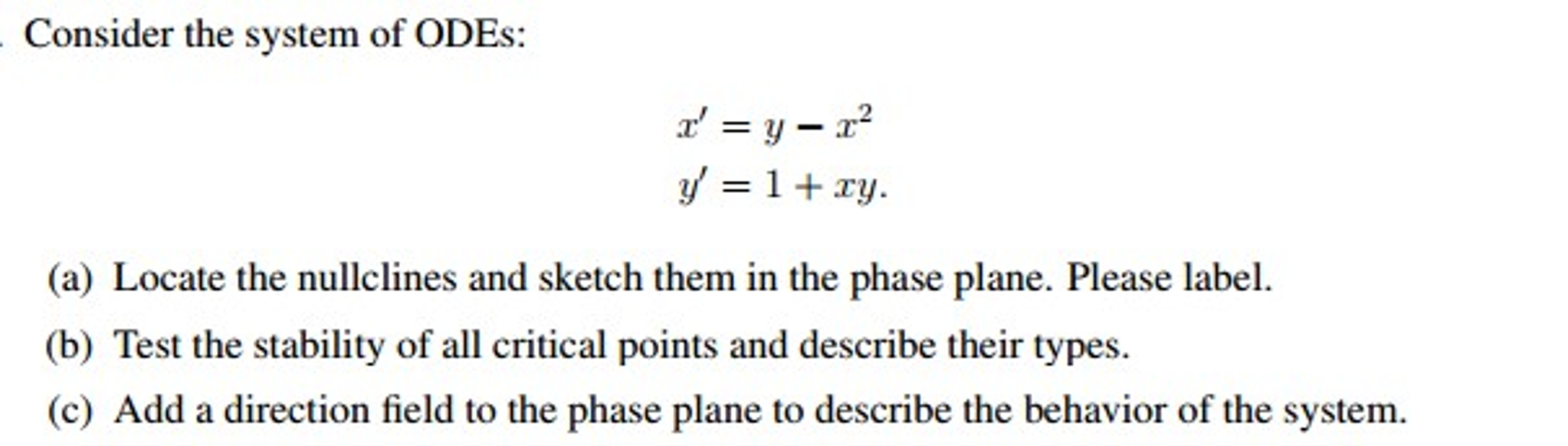 Solved Consider the system of ODEs: x' = y - x^2 y' = 1 + | Chegg.com