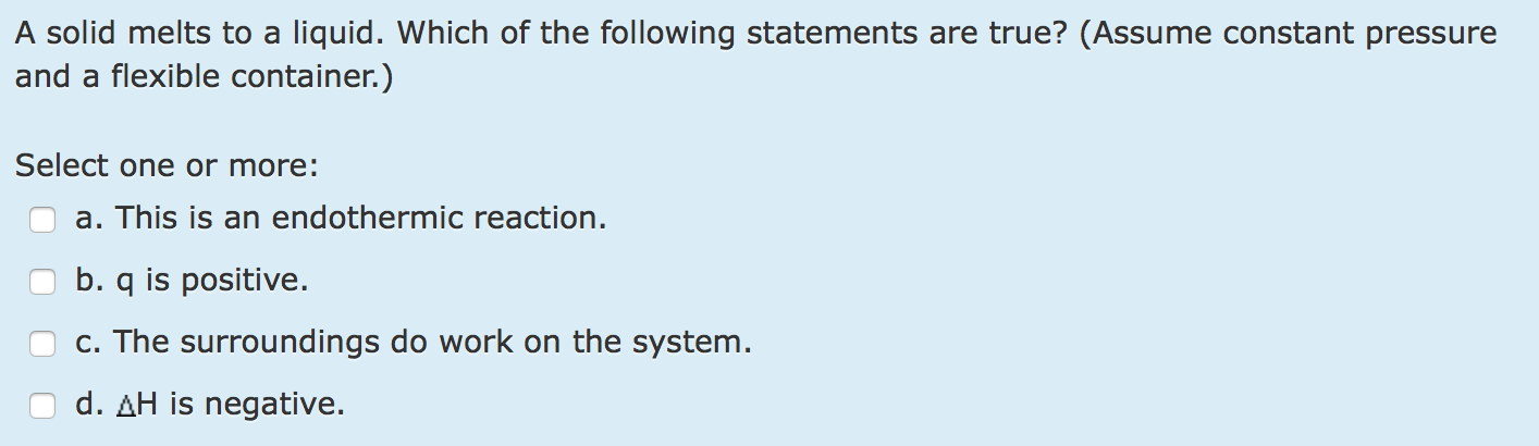 Solved A solid melts to a liquid. Which of the following | Chegg.com