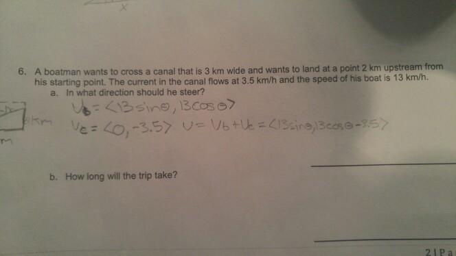 Solved 6. A boatman wants to cross a canal that is 3 km wide | Chegg.com Solved 6. A boatman wants to cross a canal that is 3 km wide | Chegg.com