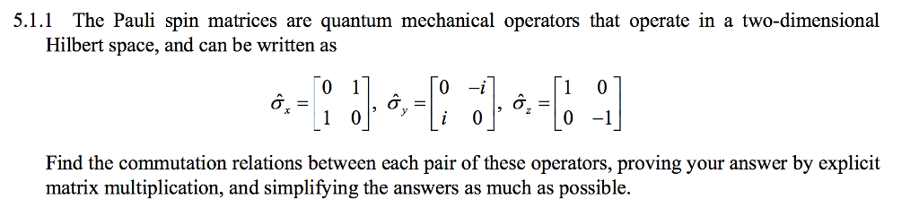 Solved 5.1.1 The Pauli spin matrices are quantum mechanical | Chegg.com