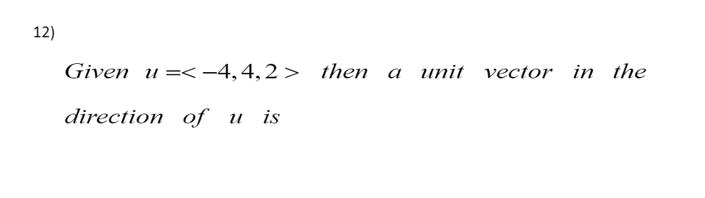 Solved Given u = then a unit vector in the | Chegg.com