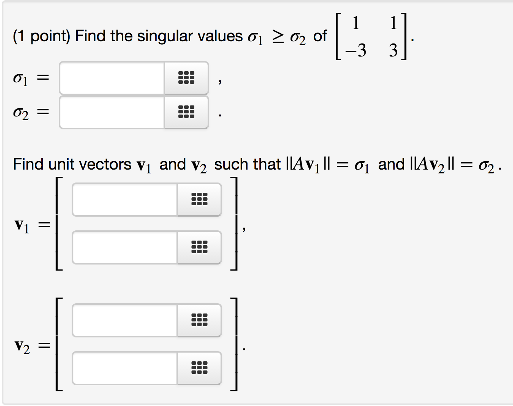 Solved Find the singular values sigma_1 greaterthanorequalto | Chegg.com