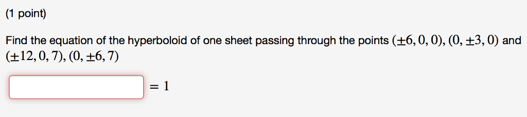 Solved (1 point) Find the equation of the hyperboloid of one | Chegg.com