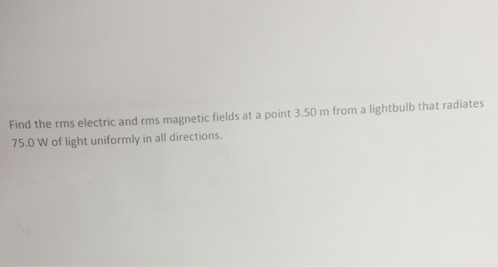 Solved Find the rms electric and rms magnetic fields at a | Chegg.com