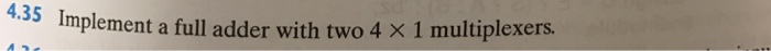 Solved Implement a full adder with two 4 times 1 | Chegg.com