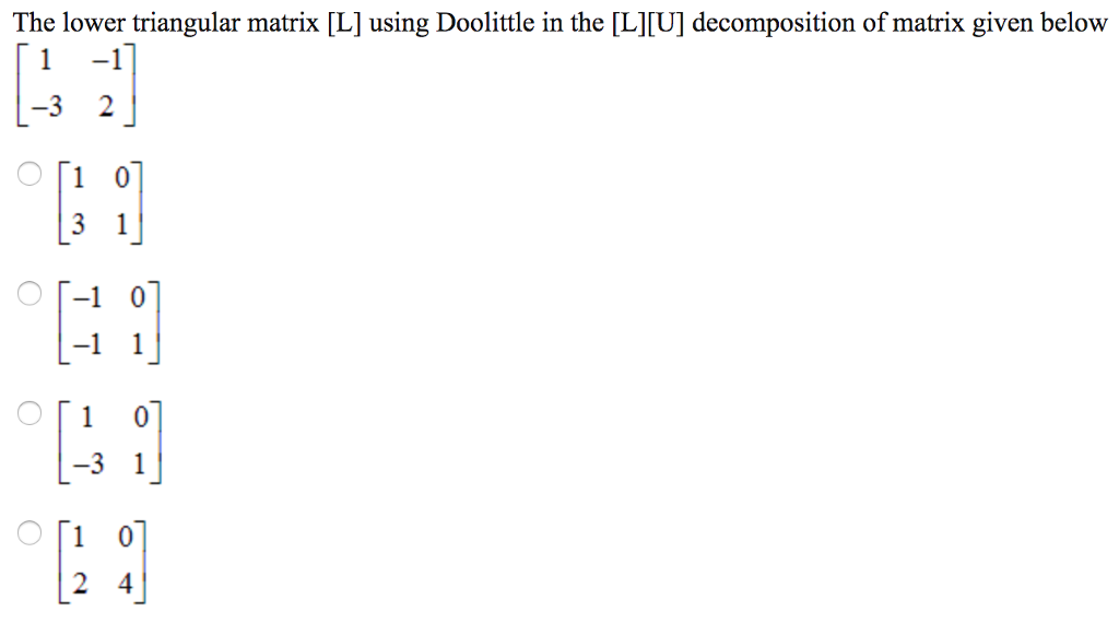 Solved The lower triangular matrix [L] using Doolittle in | Chegg.com