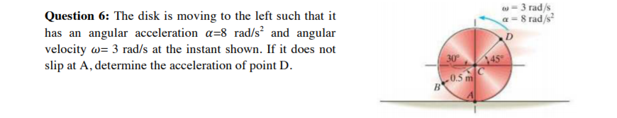 Solved ω-3 rad/s α-8 rad/s. Question 6: The disk is moving | Chegg.com