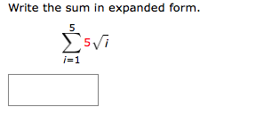 Solved Write the sum in expanded form. Sigma^5_i=1 5 | Chegg.com