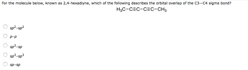 Solved For the molecule below, known as 2,4-hexadiyne, which | Chegg.com