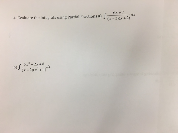 Solved Evaluate the integrals using Partial Fractions | Chegg.com