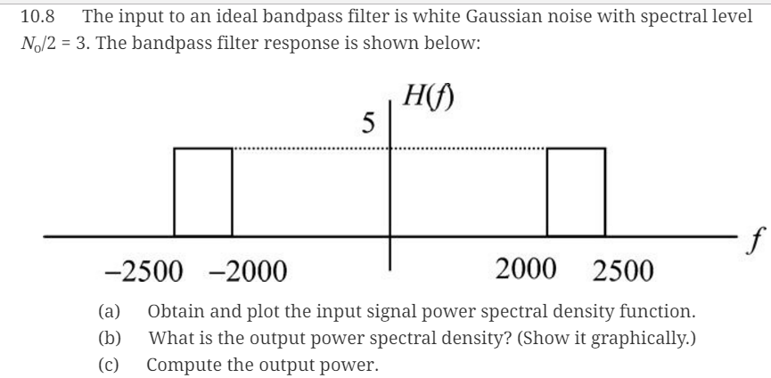 Solved 10.8 The input to an ideal bandpass filter is | Chegg.com