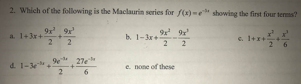 Solved Which of the following is the maclaurin series for | Chegg.com