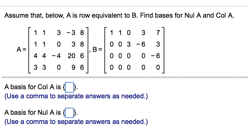 Solved Assume that, below, A is row equivalent to B. Find | Chegg.com