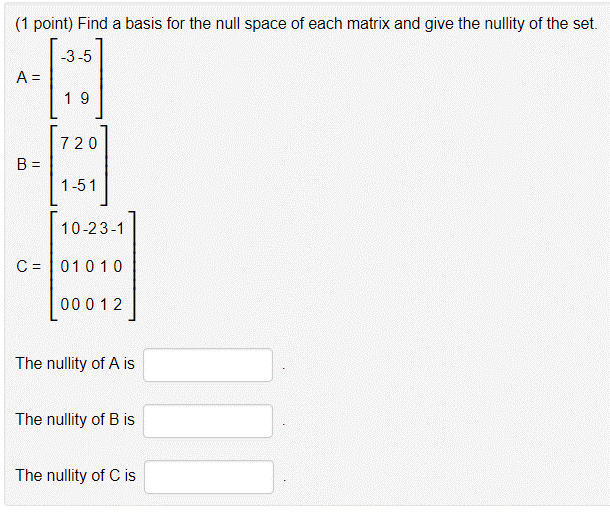 Solved Find A Basis For The Null Space Of Each Matrix And